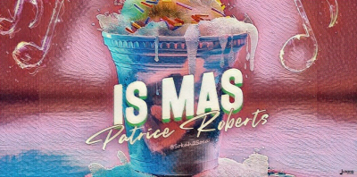 Island Vybe! Site - Is Mas by Patrice Roberts | Trinidad Soca 2025